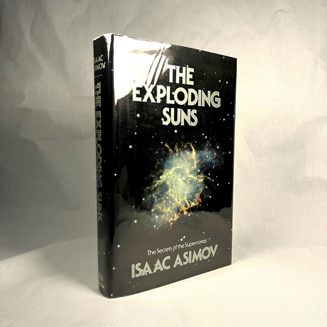First Printing - the Exploding Suns: the Secrets of Supernovas by Isaac ...
