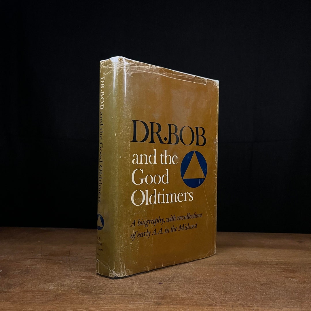 Second Printing - Dr. Bob and the Good Oldtimers: A Biography, With ...