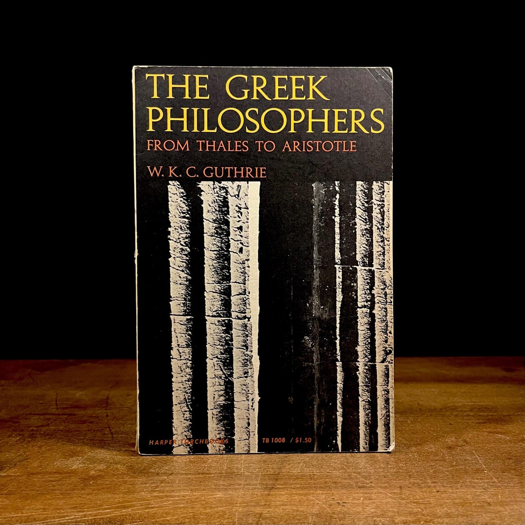 The Greek Philosophers: From Thales to Aristotle by W. K. C. Guthrie ...