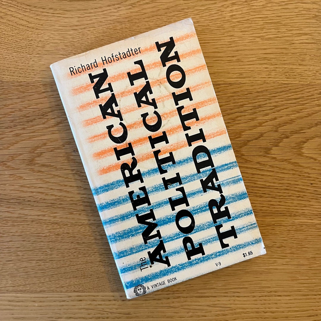 The American Political Tradition by Richard Hofstadter (1948) Vintage ...