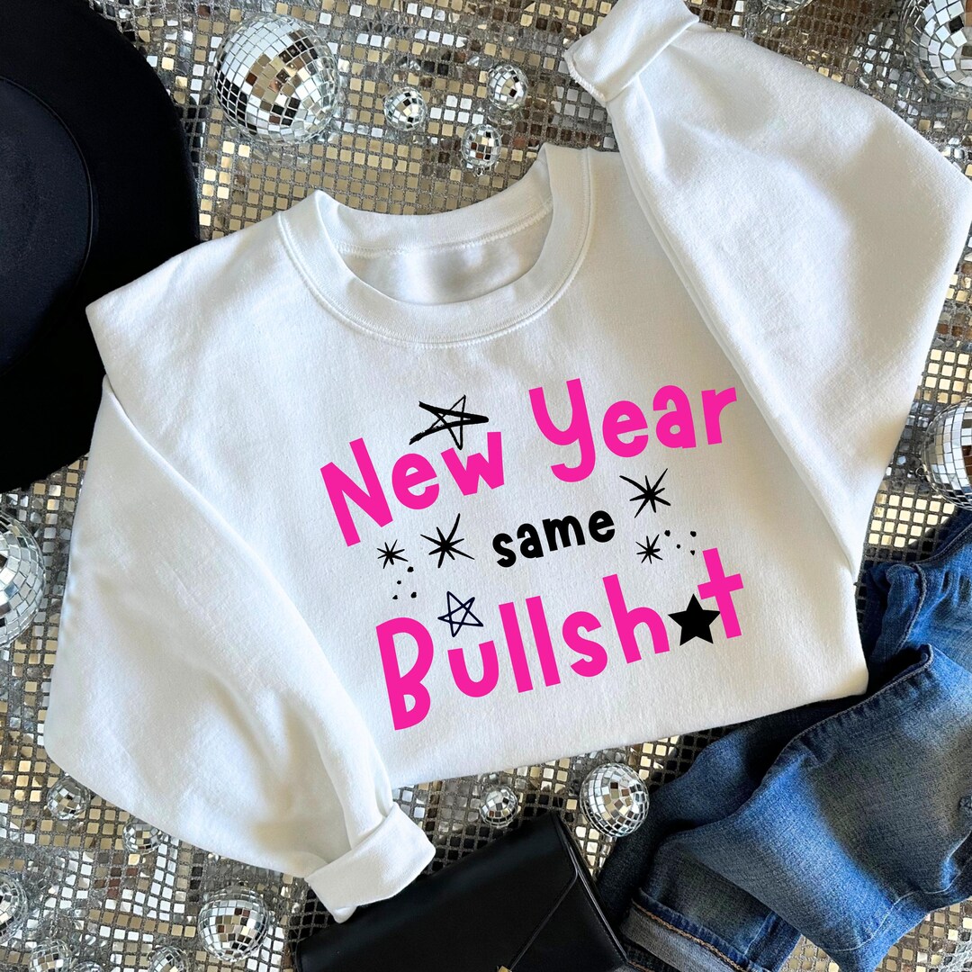 New Year Same Bullsh.t Png SVG Sawgrass Sublimation PNG Shirt Design ...