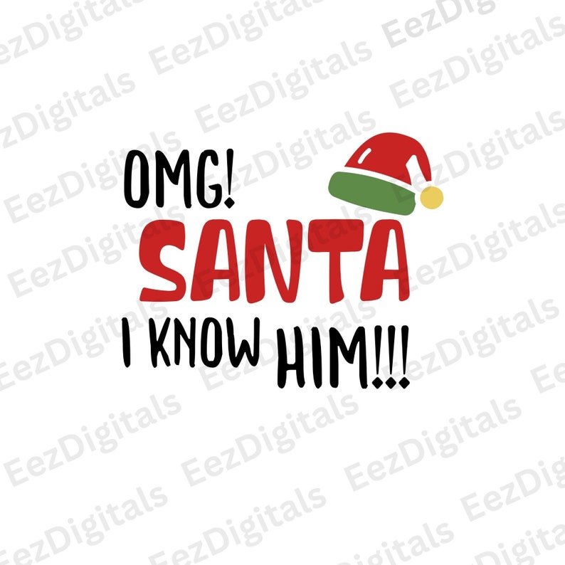 OMG Santa I Know Him SVG Png DTF/G Digital File Cricut Silhouette Cameo ...