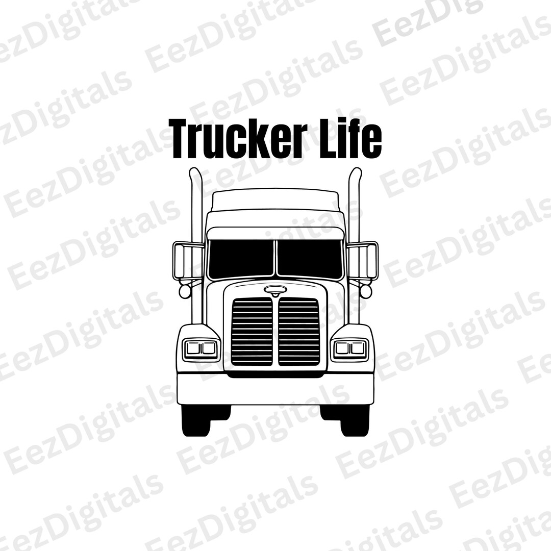 Trucker Life SVG Semi Driver Svg Png Pdf 18 Wheeler Svg Digital Cut ...