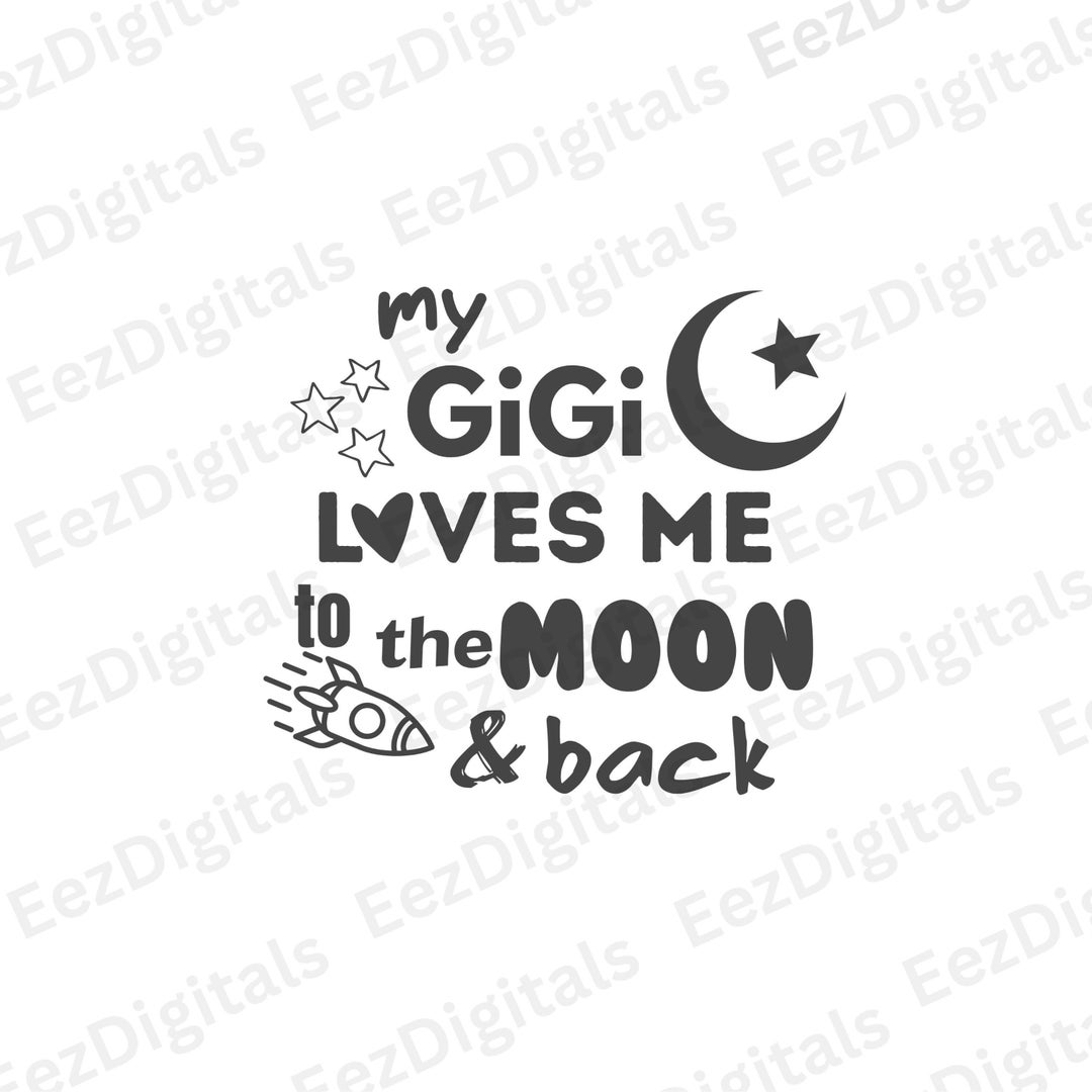 Gigi SVG My Gigi Loves Me to the Moon and Back Mimi Png Grandchild SVG ...