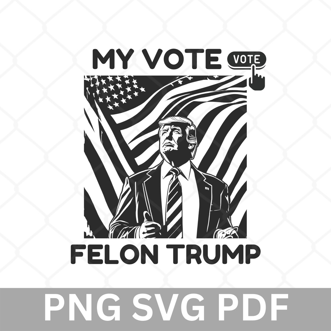 My Vote Felon Trump 2024 Png SVG Pdf Files DTF/DTG Digital Cut File ...