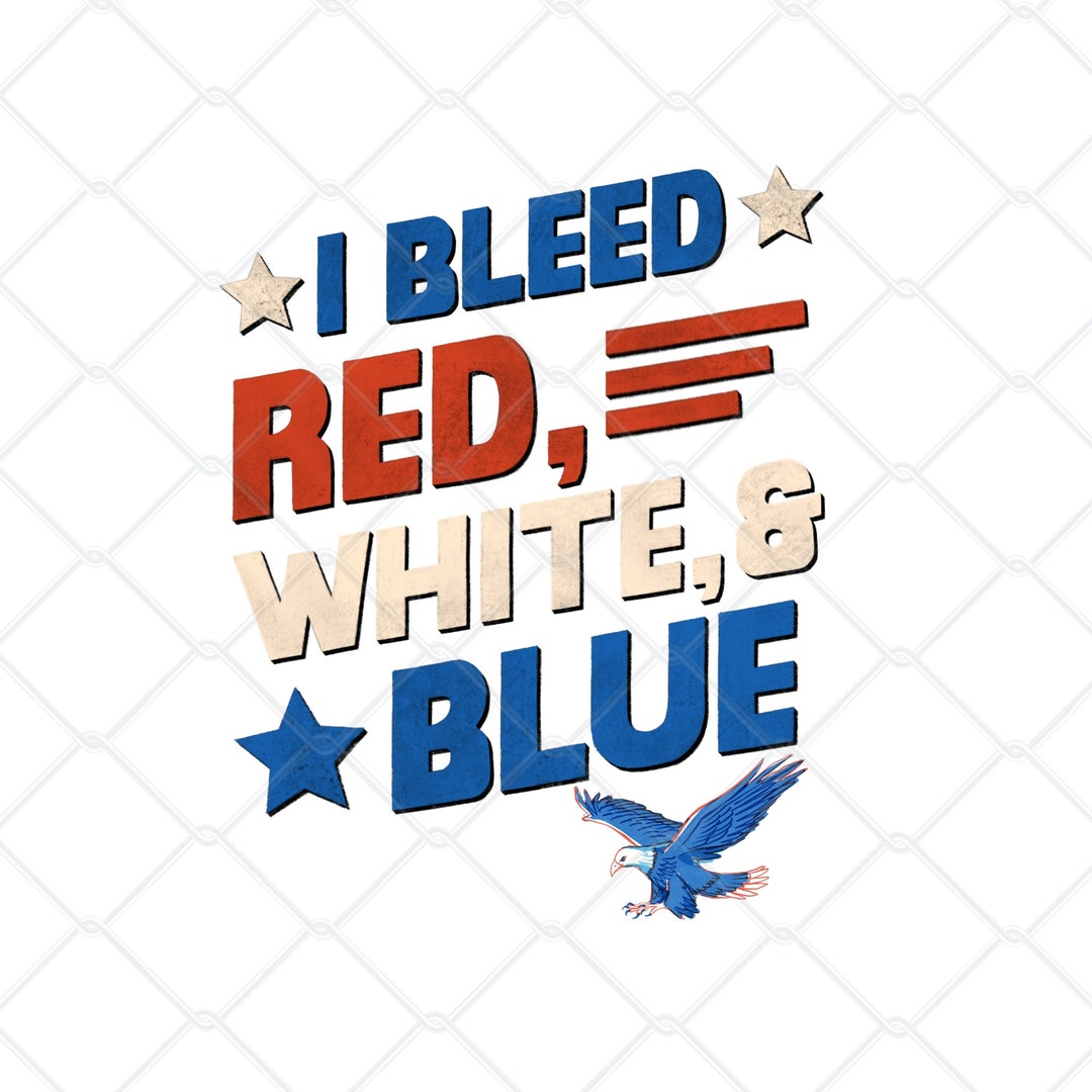 I Bleed Red White Blue PNG PDF Digital Cut File Cricut Maker Silhouette ...