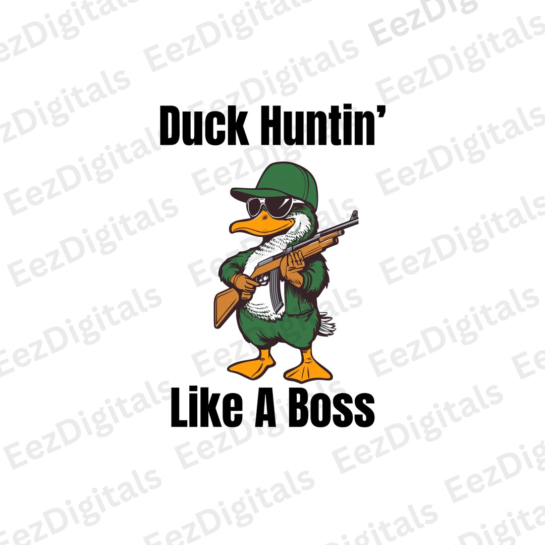 Duck Hunting Like A Boss PNG Hunter Png Hunting Season Funny Hunting ...