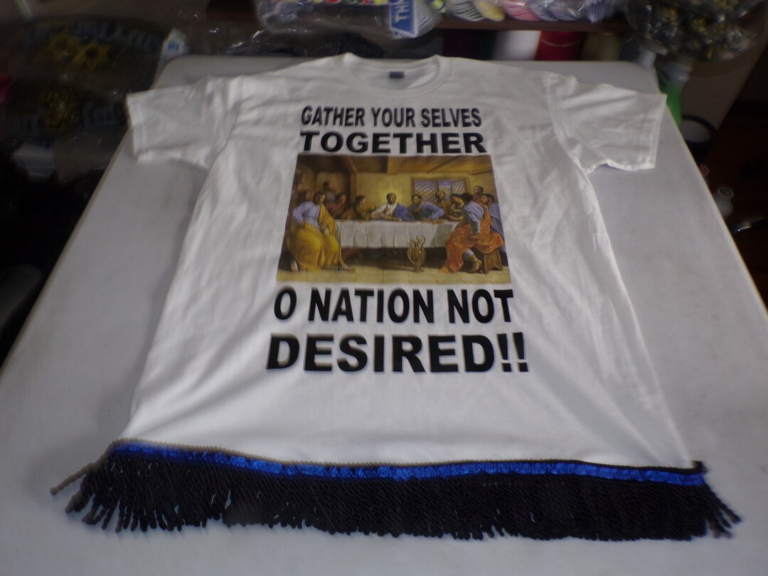 Gather Yourselves Together O Nation Not Desired!! White Fringes - Etsy