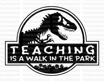 Teaching is a Walk in the Park Svg, Png, Dinosaur Svg, School Teacher ...
