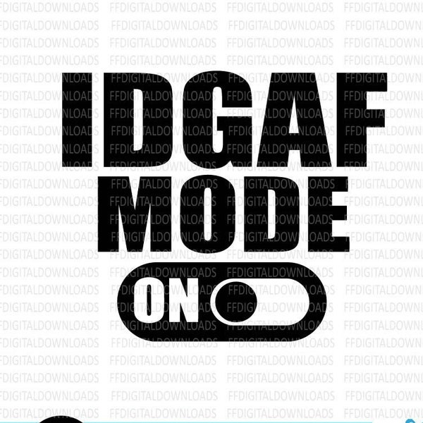 Idgaf Mode On - Etsy