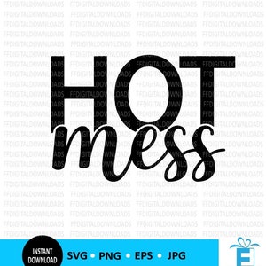 Hot Mess SVG, Hot Mess PNG, Hot Mess Shirt SVG, Hot Mess, Jpg, Hot Mess ...