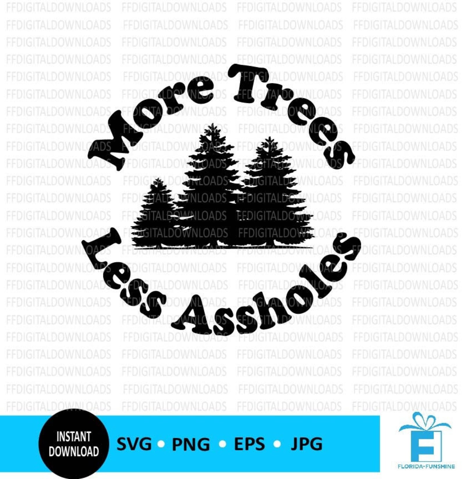 More Trees Less Assholes SVG, More Trees Less Assholes PNG, JPG, Eps ...