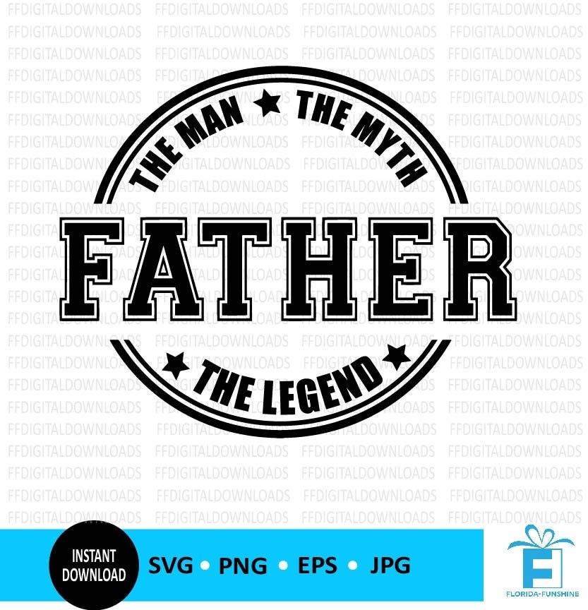 Father the Man the Myth the Legend Svg, Father Svg, Father PNG, Father ...