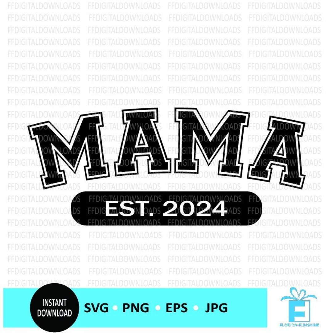 Mama Est 2024 SVG, Mama Est 2024 PNG, Mama Svg, Mama Est 2024 Clip Art ...