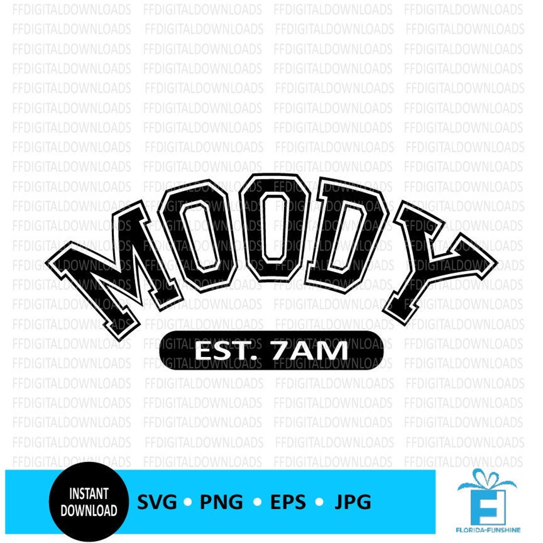 Moody Est 7am SVG, Moody Est 7am PNG, Moody Est 7am Shirt Design, Funny ...