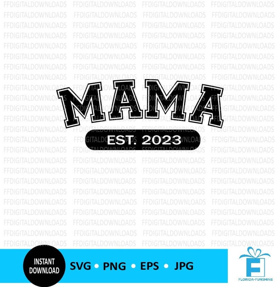 Mama SVG, Mama PNG, New Mama, Mama Est 2023, Mama Clip Art, Cricut ...