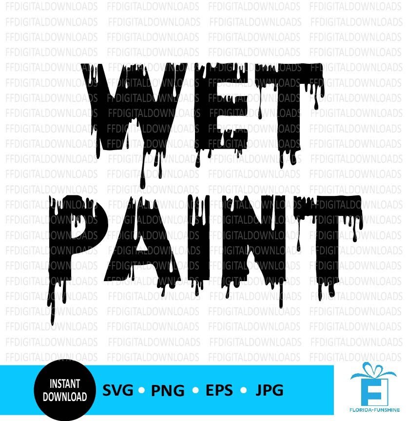 Wet Paint SVG, Wet Paint PNG, Jpg, Wet Paint With Drip Marks, Wet Paint ...