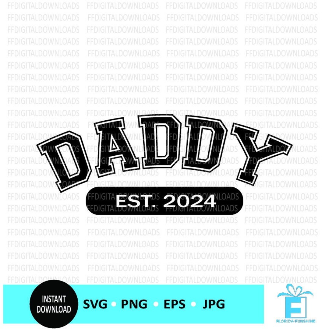 Daddy Est 2024 SVG, Daddy Est 2024 PNG, Daddy Svg, Daddy Est 2024 Clip ...