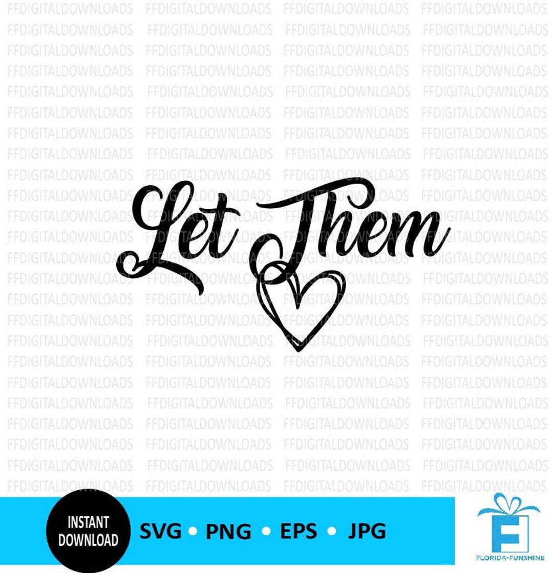 Let Them SVG PNG Digital Download File Cricut File Sublimation ...