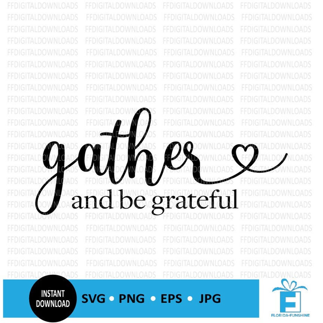 Gather and Be Grateful SVG, Gather and Be Grateful Png, Silhouette ...
