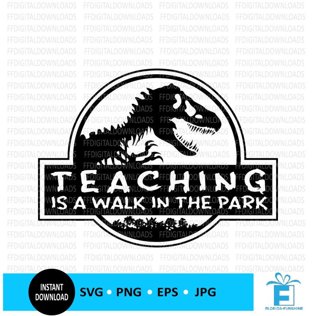 Teaching is a Walk in the Park SVG, PNG, EPS, Jpg, Dinosaur Svg ...