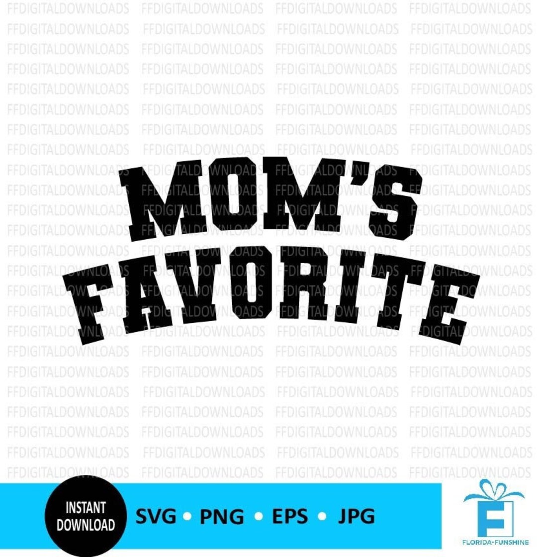 Mom's Favorite SVG, Mom's Favorite Shirt SVG, Funny Daughter Svg, Png ...