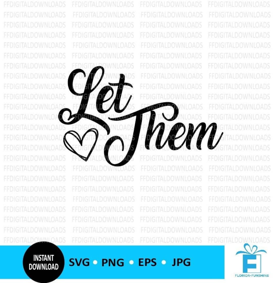 Let Them SVG PNG Digital Download File Cricut File Sublimation ...
