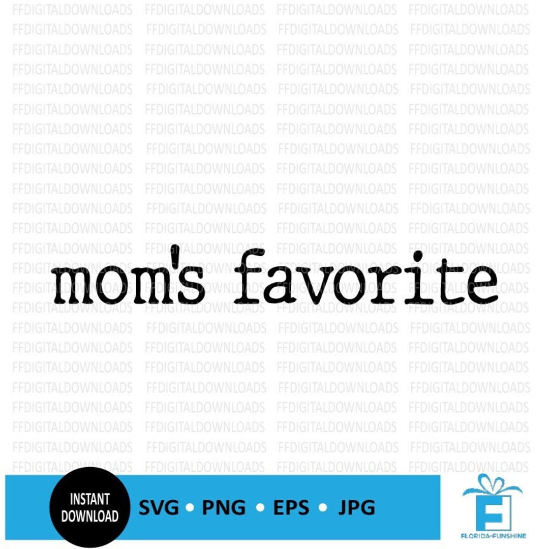Mom's Favorite SVG, Mom's Favorite Shirt SVG, Funny Daughter Svg, Png ...
