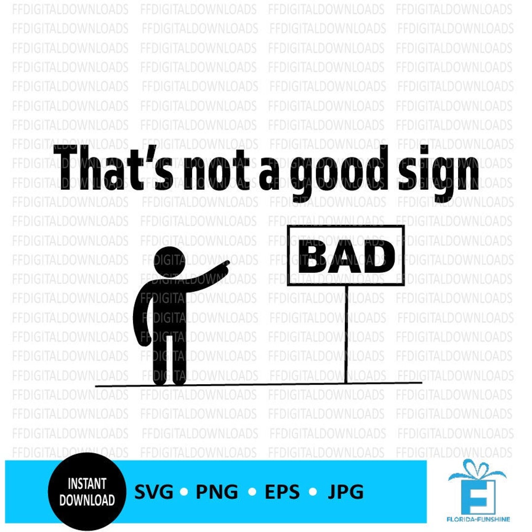 That's Not A Good Sign Svg, That's Not A Good Sign Shirt SVG, Png ...