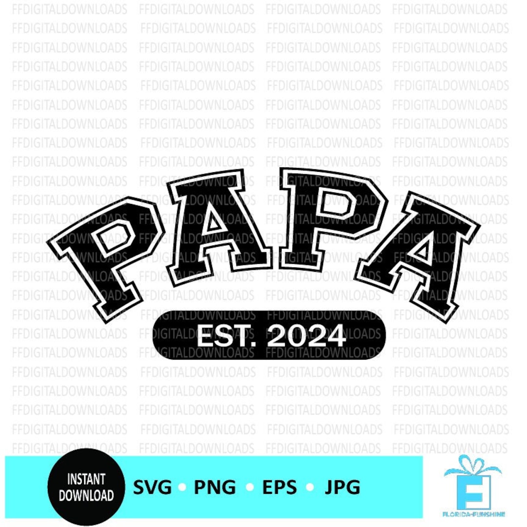Papa Est 2024 SVG, Papa Est 2024 PNG, Papa Svg, Papa Est 2024 Clip Art, Papa Vector, Silhouette ...