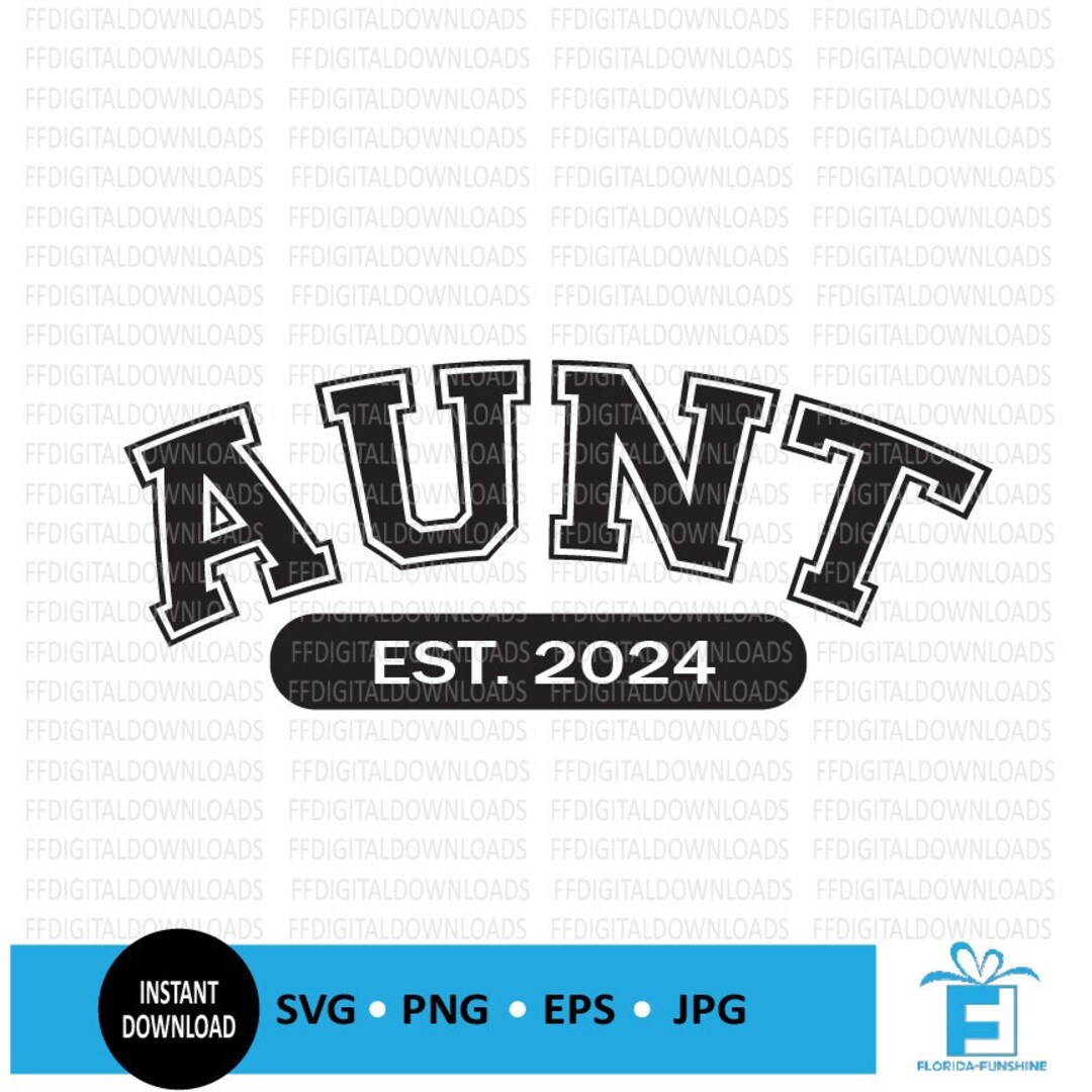 Aunt SVG, Aunt PNG, New Aunt, Aunt Est 2024, Aunt Clip Art, Cricut, Sublimation, Promoted to ...