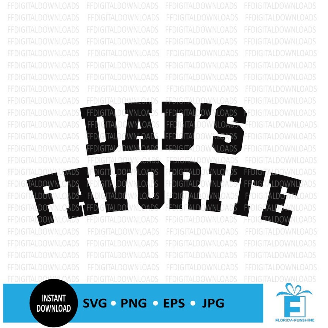Dad's Favorite SVG, Dad's Favorite Shirt SVG, Funny Daughter Svg, Png ...