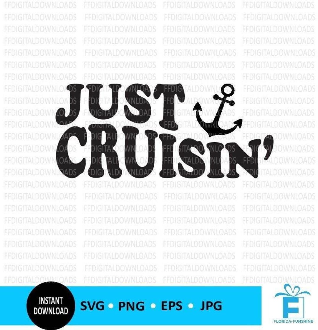 Just Cruisin' Svg, Just Cruisin' PNG, Anchor SVG, Anchor PNG, Nautical ...