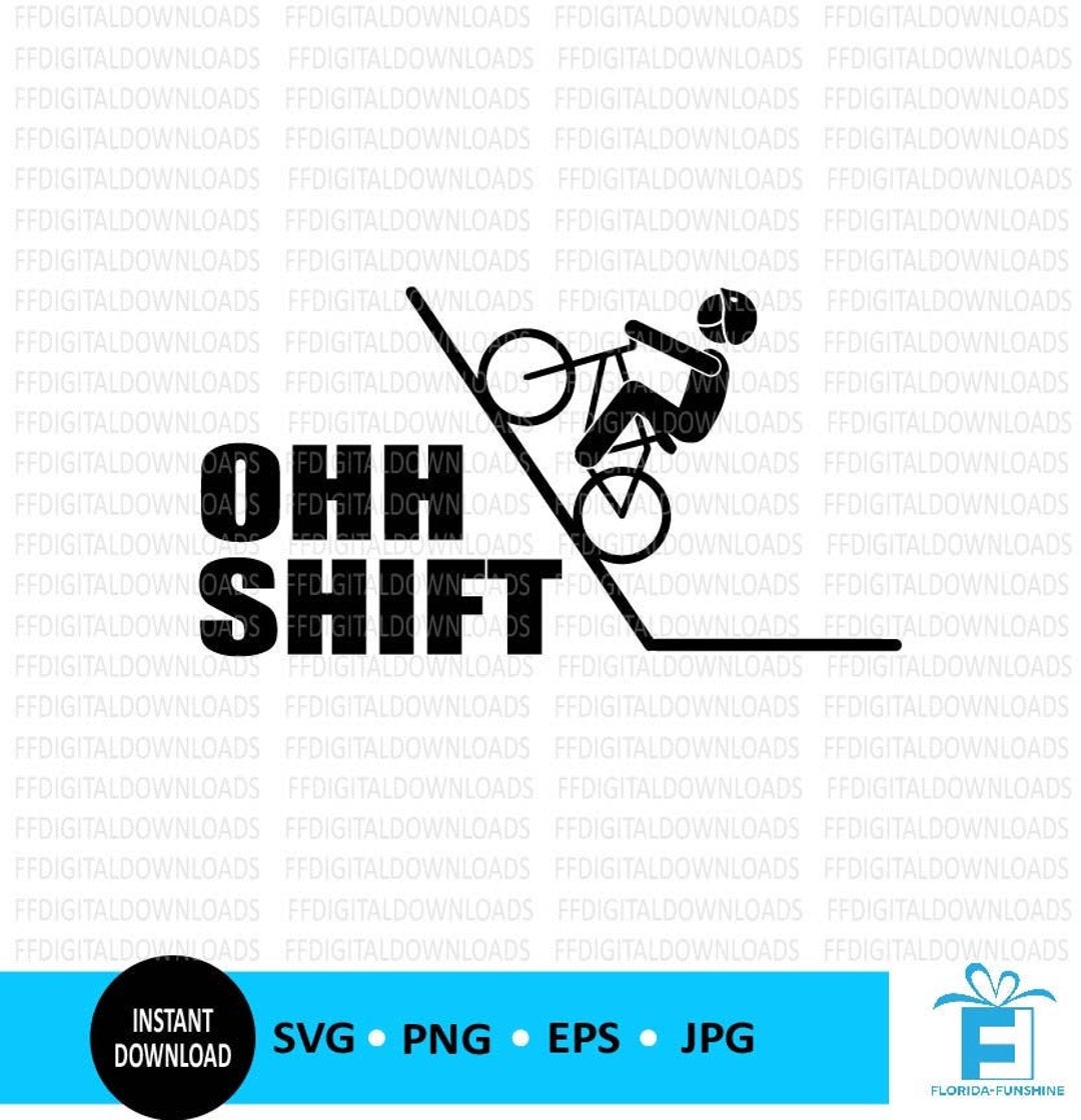 Oh Shift SVG, Oh Shifts PNG, Funny Bicyclist Svg, Cyclist SVG, Cyclist ...