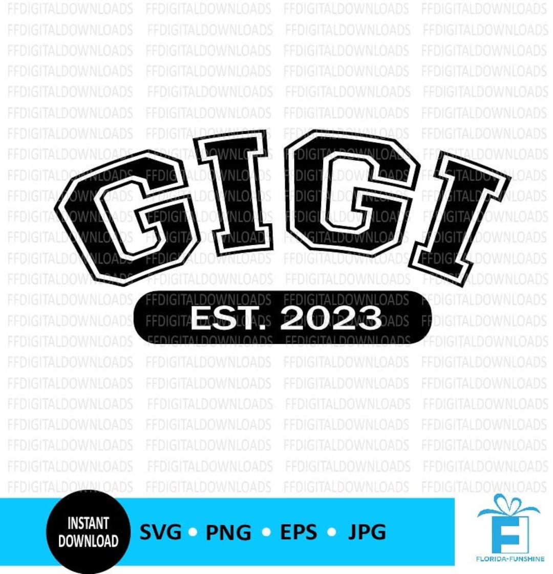 Gigi SVG, Gigi PNG, New Gigi, Gigi Est 2023, Gigi Clip Art, Cricut ...