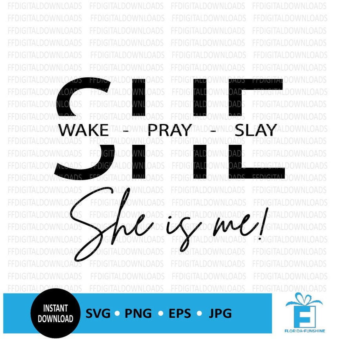 She Wake Pray Slay, She is Me Svg, I Am She Svg, She is Strong Svg, Motivational Svg, Prayer Svg ...
