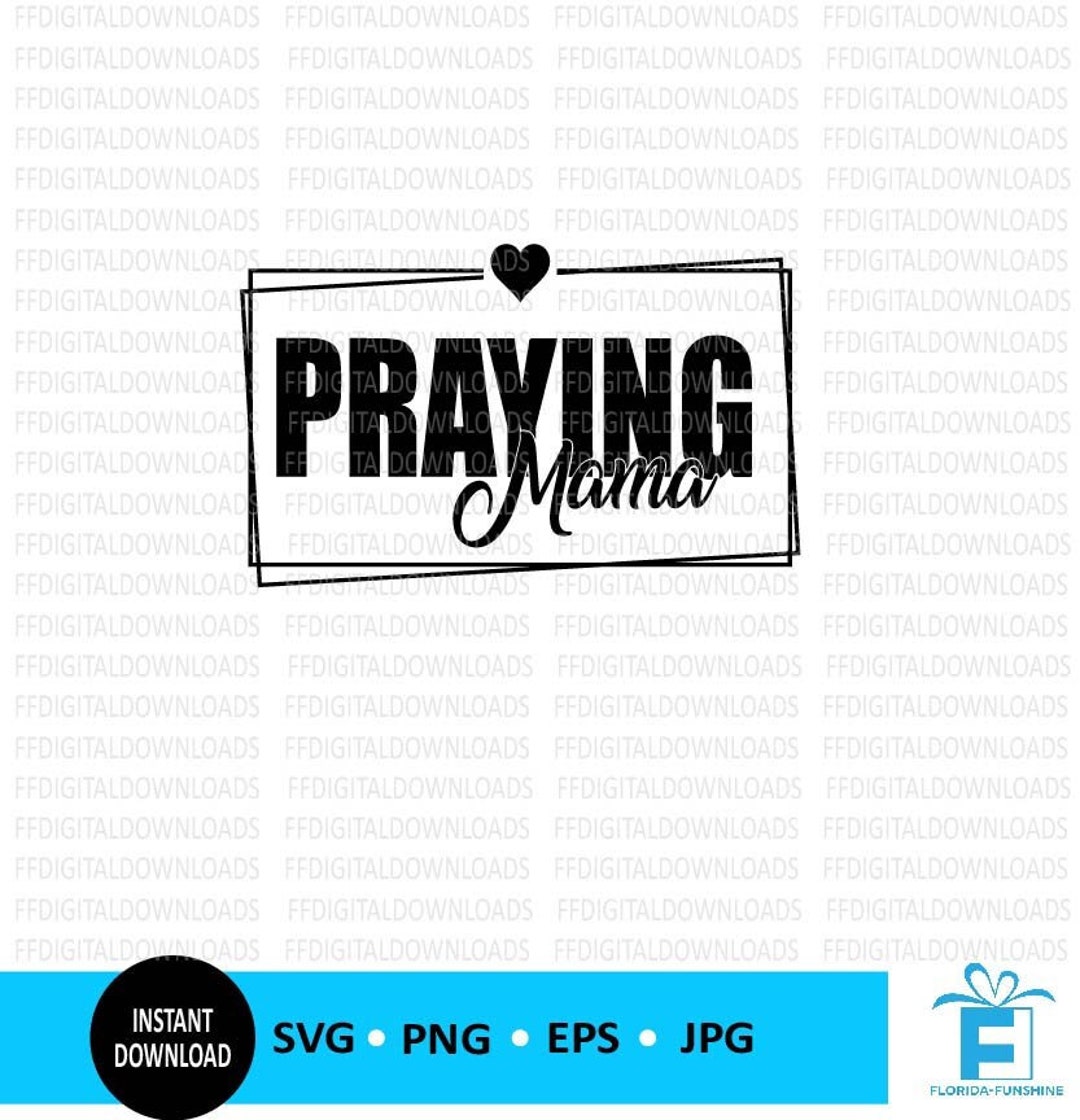 Praying Mama SVG PNG Mom Svg Prayer Svg Mom Life Svg Mom - Etsy