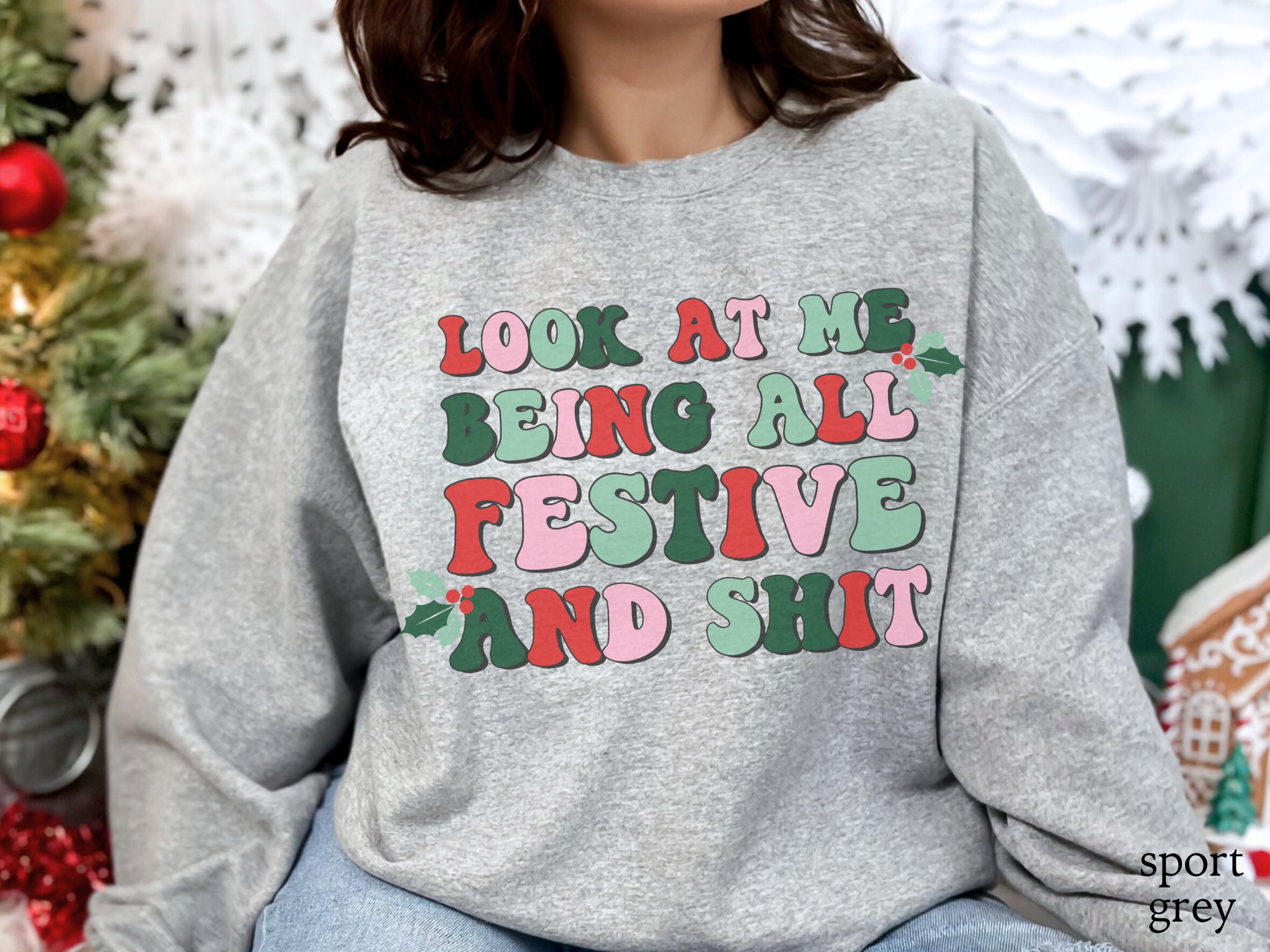Look at Me Being All Festive and Shit Sweatshirt Retro Festive AF ...
