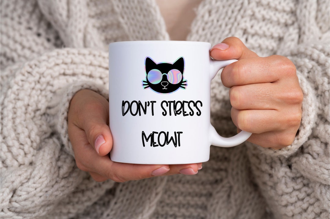 Don't Stress Meowt Mug, Cute Cat Mug, Cat Lady Mug, Funny Cat Mug ...