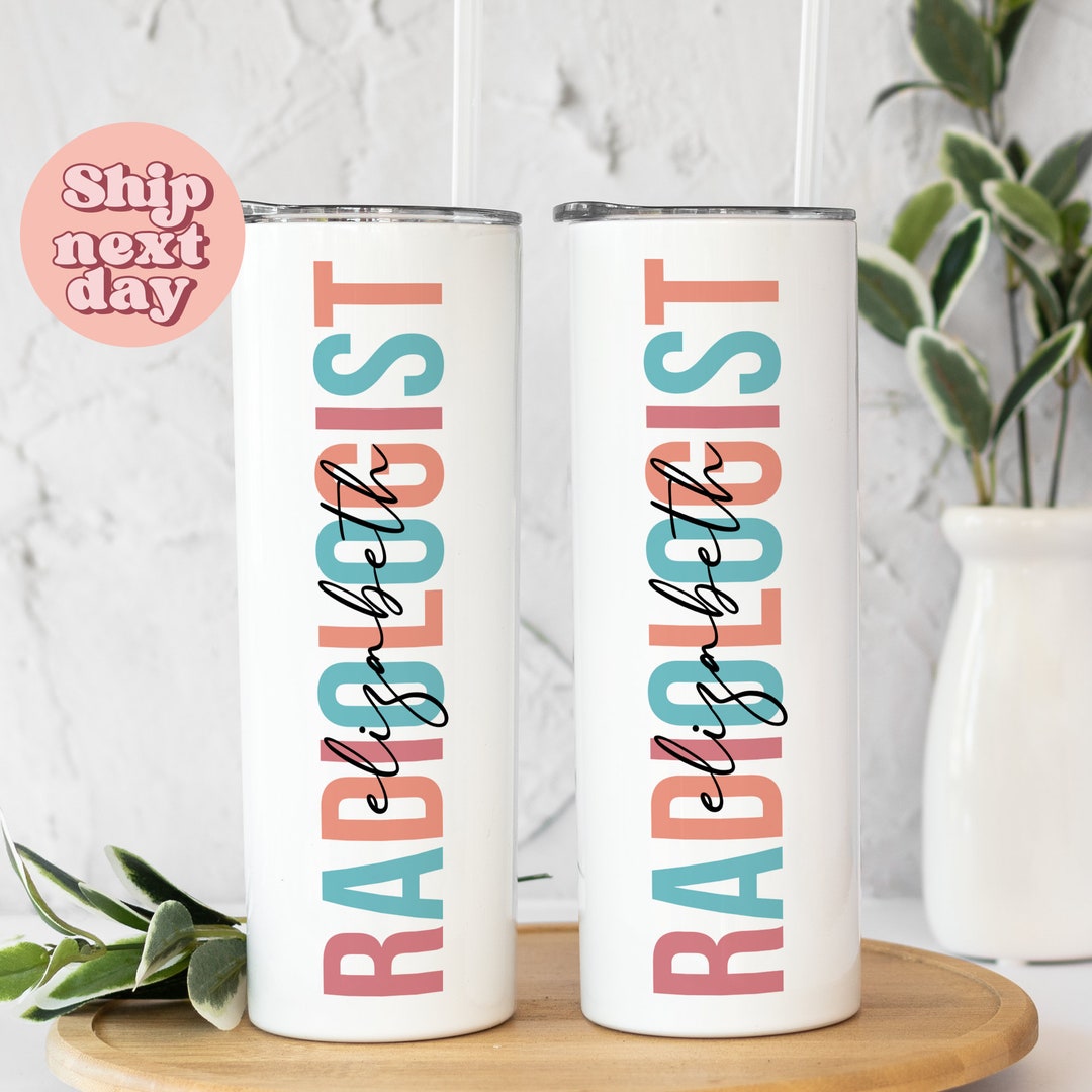 Custom Radiologist Tumbler With Straw, Radiologist Present, X-ray Tech ...