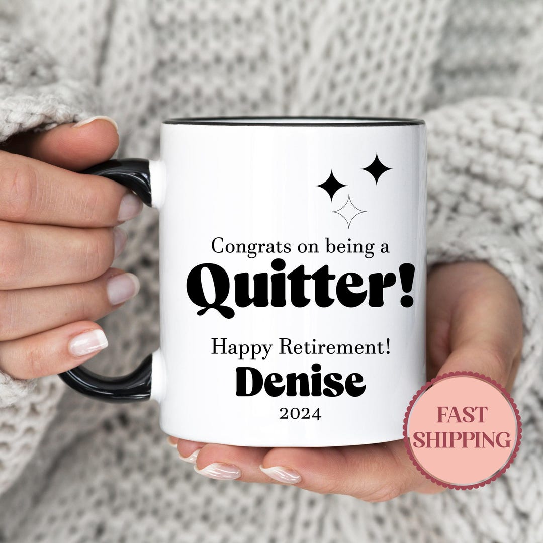 Congrats on Being Quitter Mug With Name, Retirement 2024 Coffee Cup ...