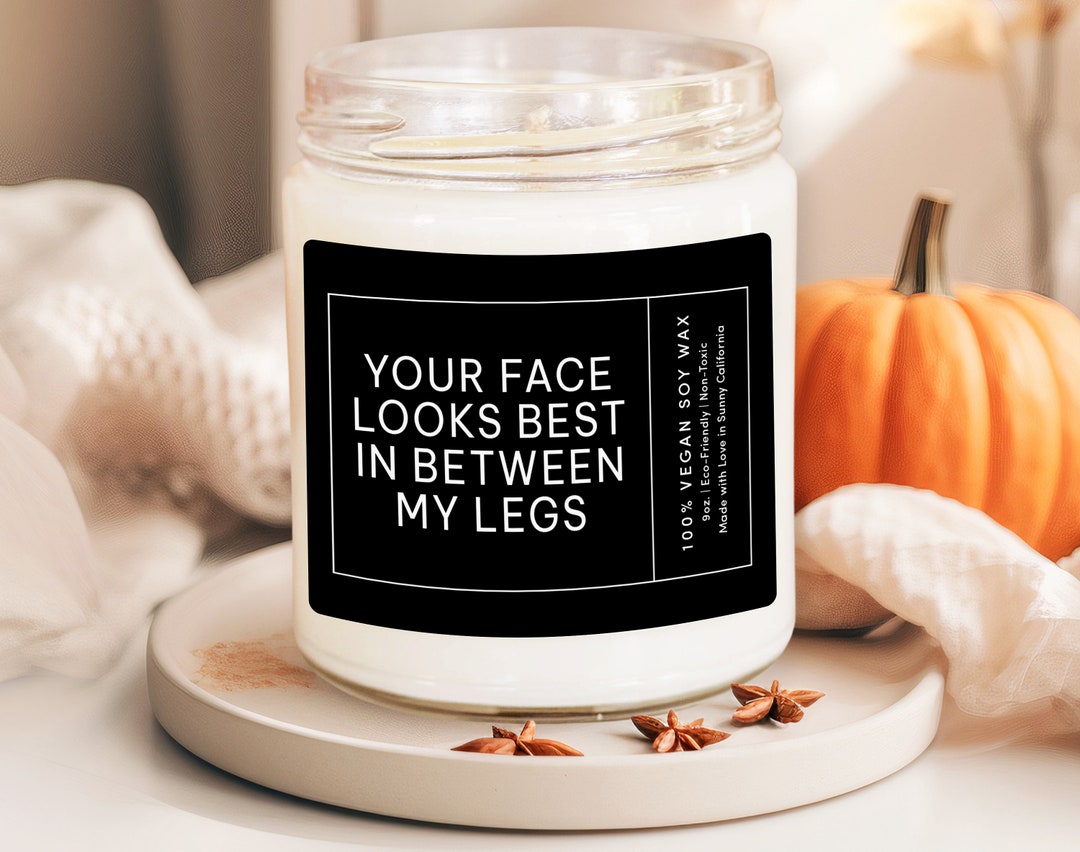 Your Face Looks Best Between My Legs Candle, Funny Valentine Candle ...