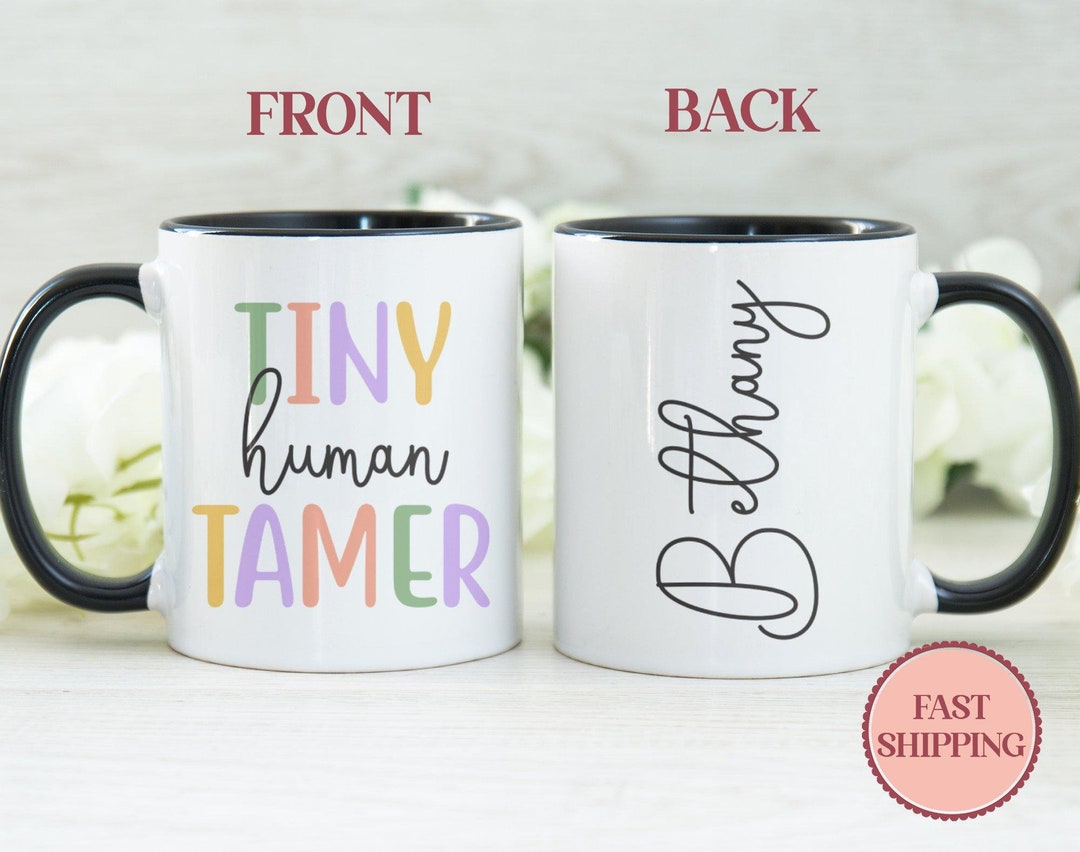 Tiny Human Tamer Mug Cute Teacher Mug Funny Teacher Mug Gift for ...