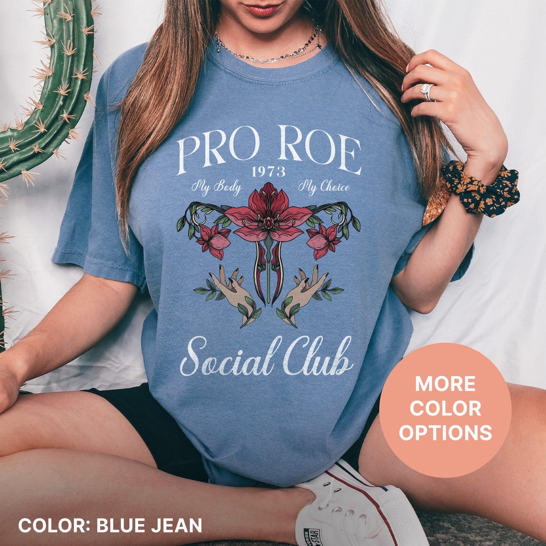Pro Roe 1973 & Protect Reproductive Rights Shirts | Feminist Graphic ...