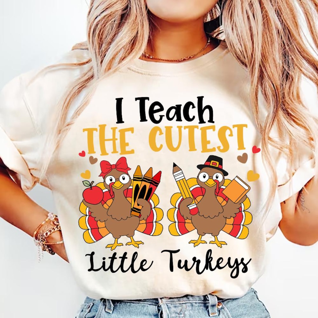 I Teach the Cutest Little Turkeys Png, Thankful Teacher Png, Teacher ...