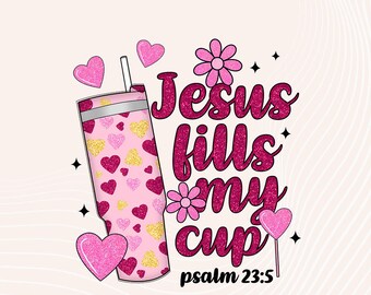 Valentine Jesus Fills My Cup Png Sublimation Design Download, Happy ...