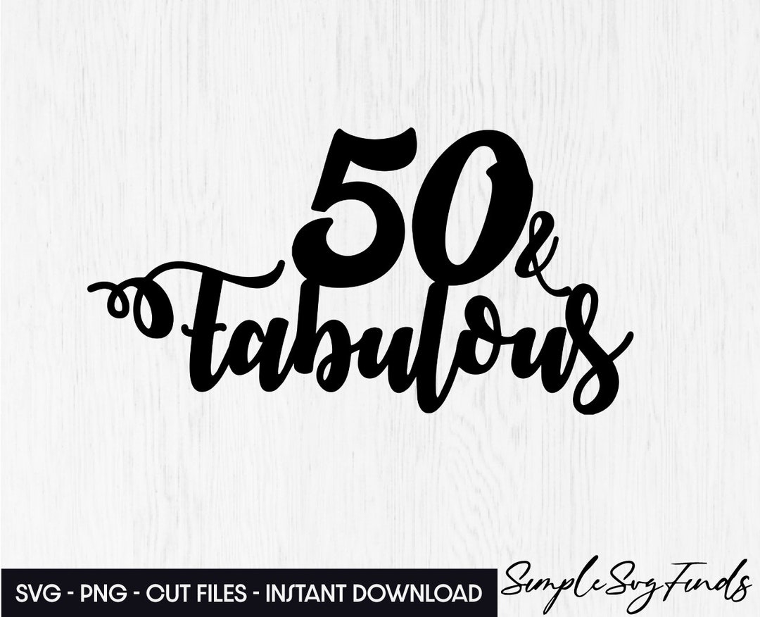 Cake Topper Svg 50 And Fabulous Cake Topper Svg Birthday Cake Topper