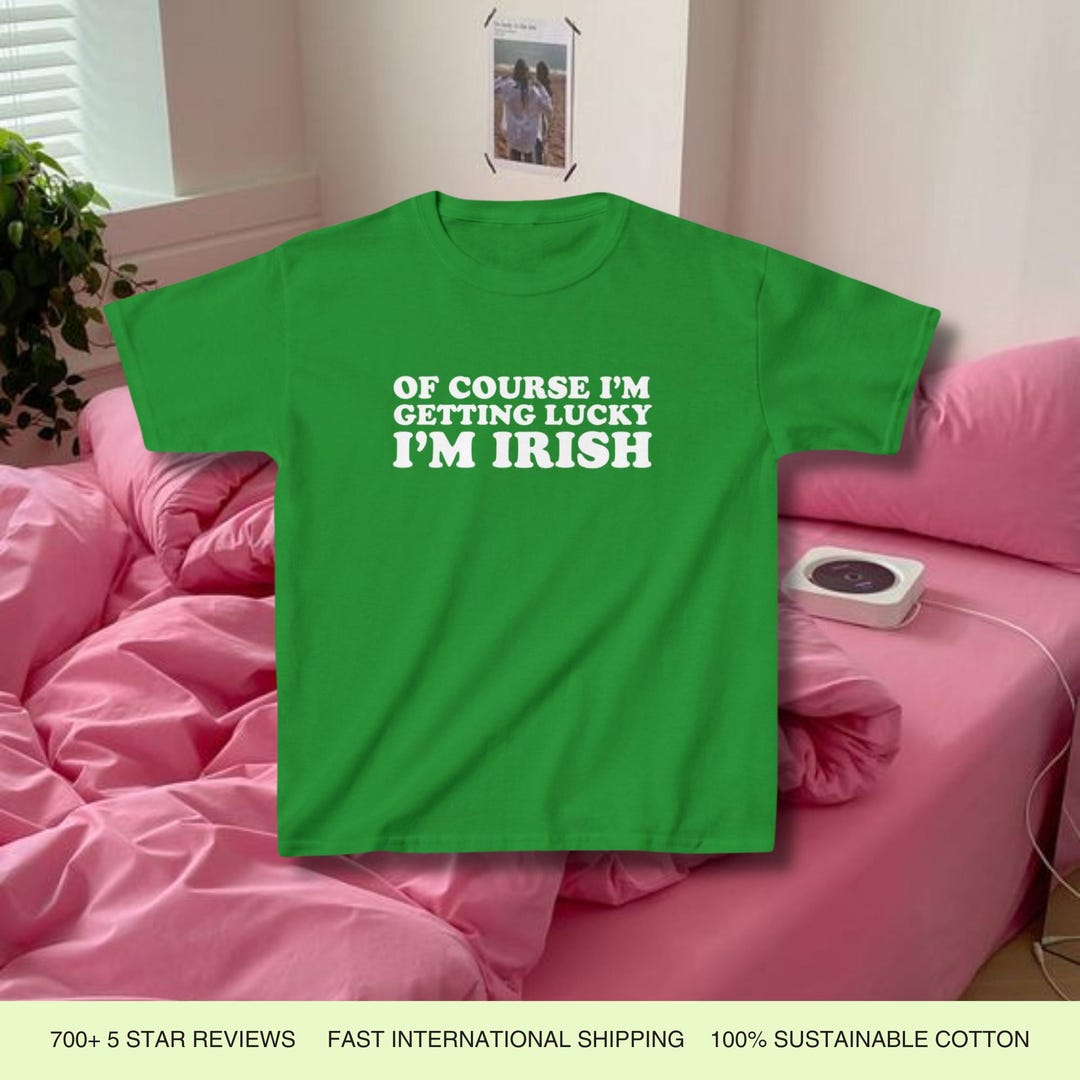 Of Course I'm Getting Lucky I'm Irish Green St Paddys Day Y2k Baby Tee ...