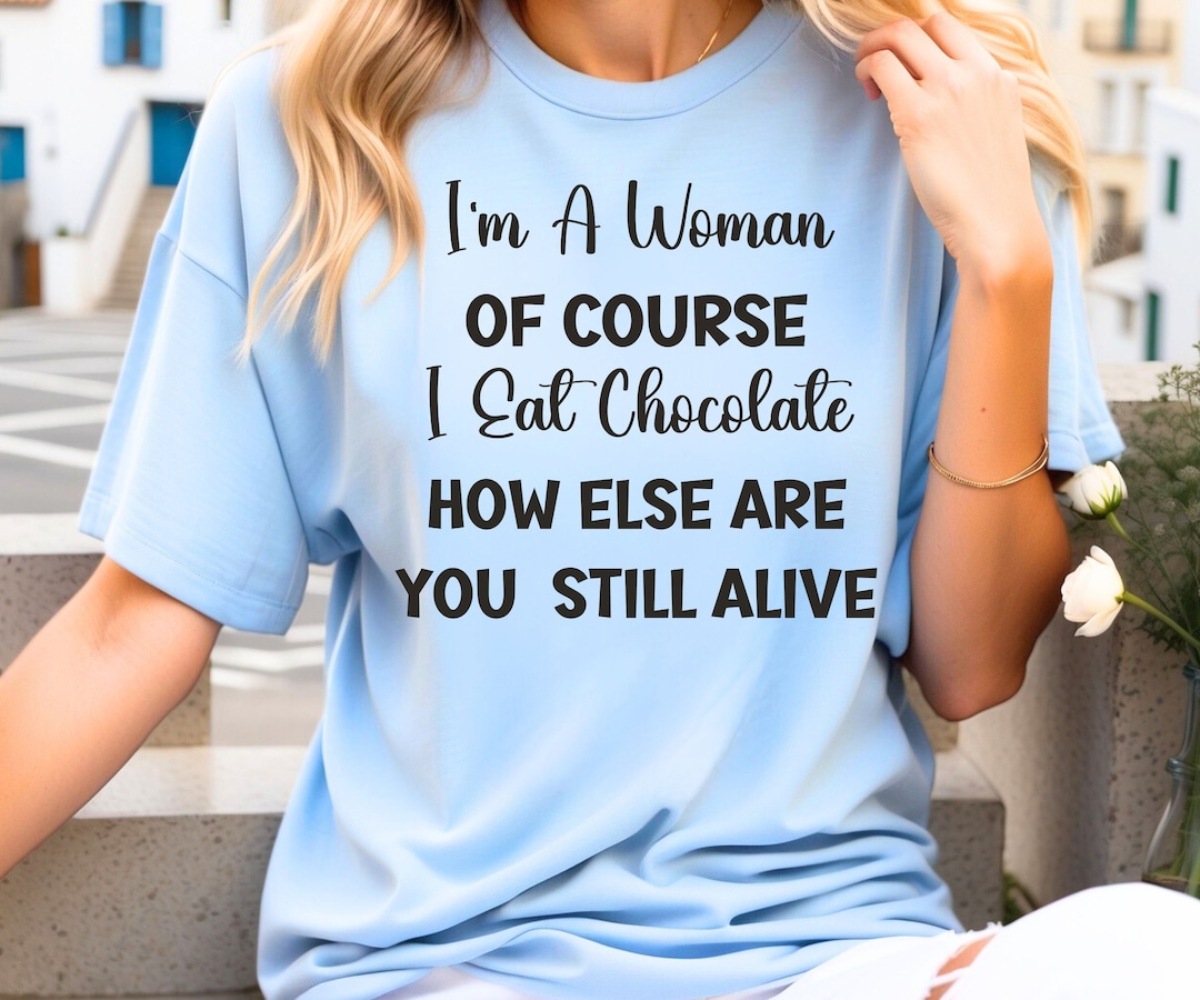 Funny Shirt, Funny Women Shirt, Women's Day Tee, Funny T-shirt, Funny ...