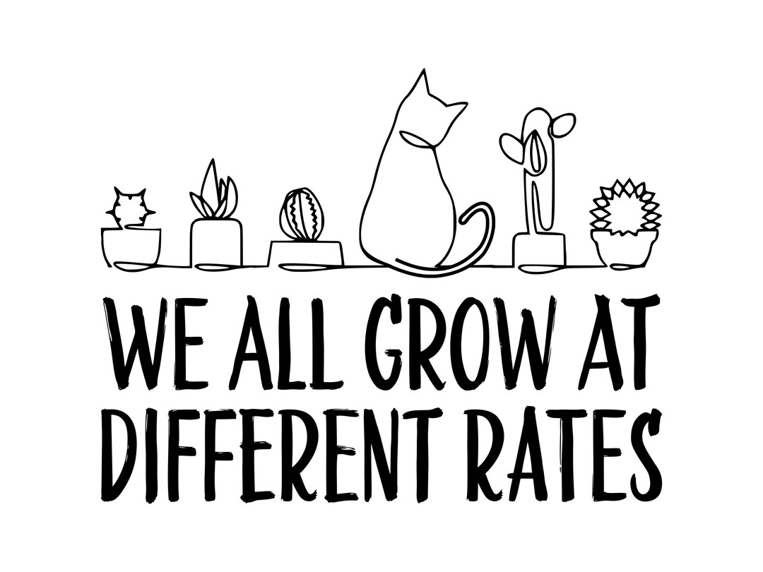 We All Grow at Different Rates Svg ,we All Grow, at Different Rates ...